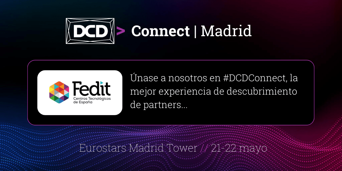DCD Connect Madrid — Fedit